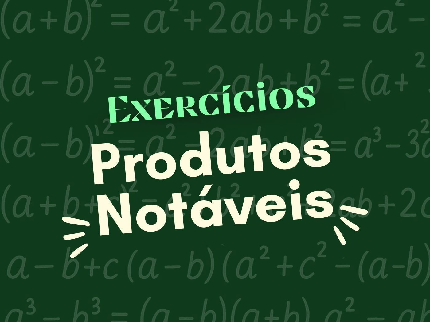 Exercícios sobre produtos notáveis para estudar (resolvidos e ...