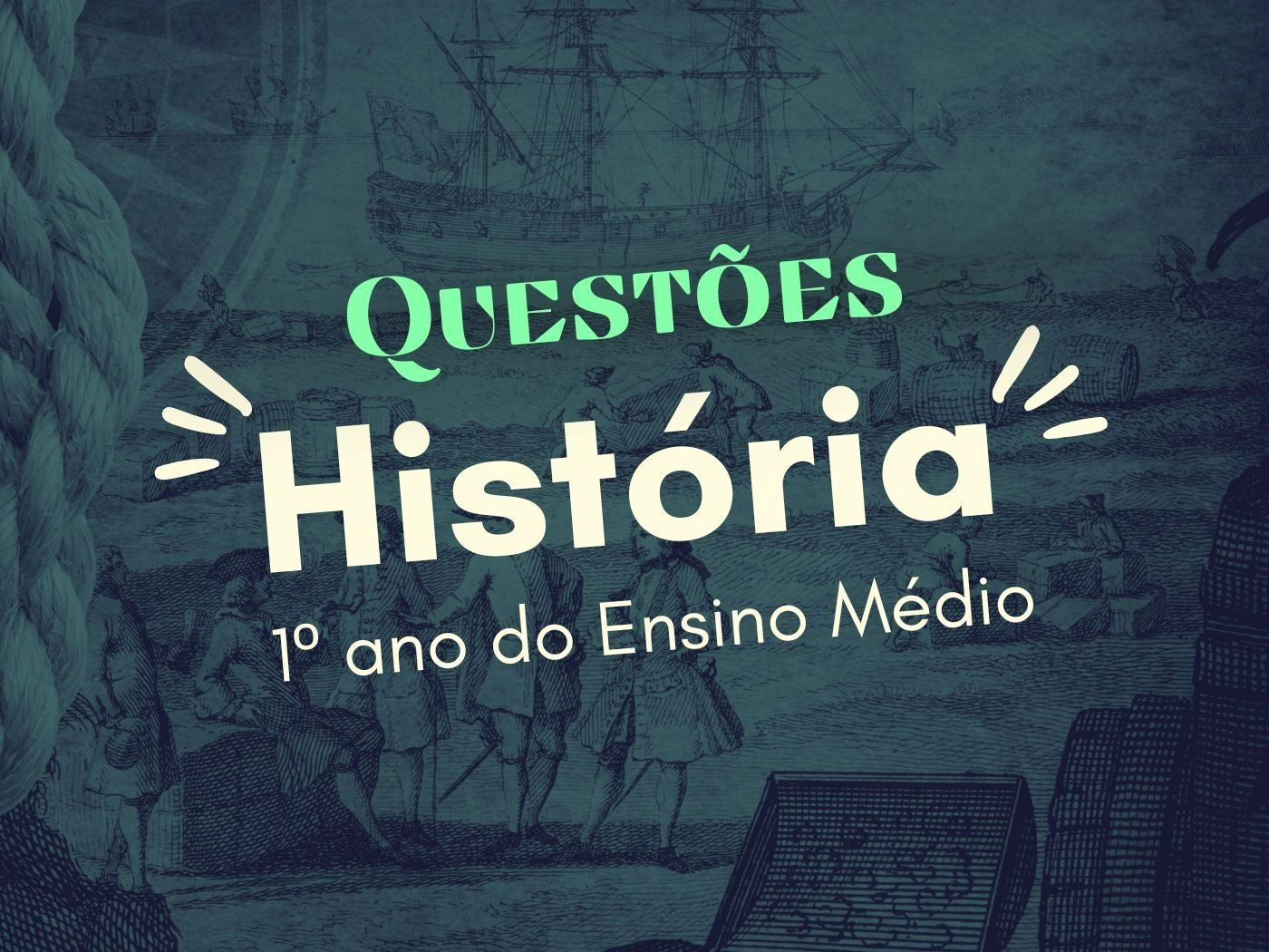 Questões de História para o 1º ano do Ensino Médio (com gabarito) - Significados